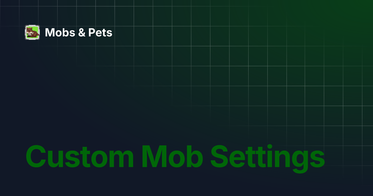 Custom Mob Settings | Mobs & Pets